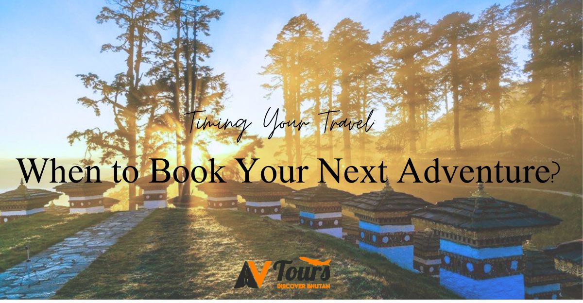 Timing Your Travel: When to Book Your Next Adventure - AV Tours Blog